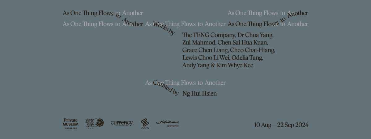 As One Thing Flows To Another- Arts Republic | Arts Events Singapore